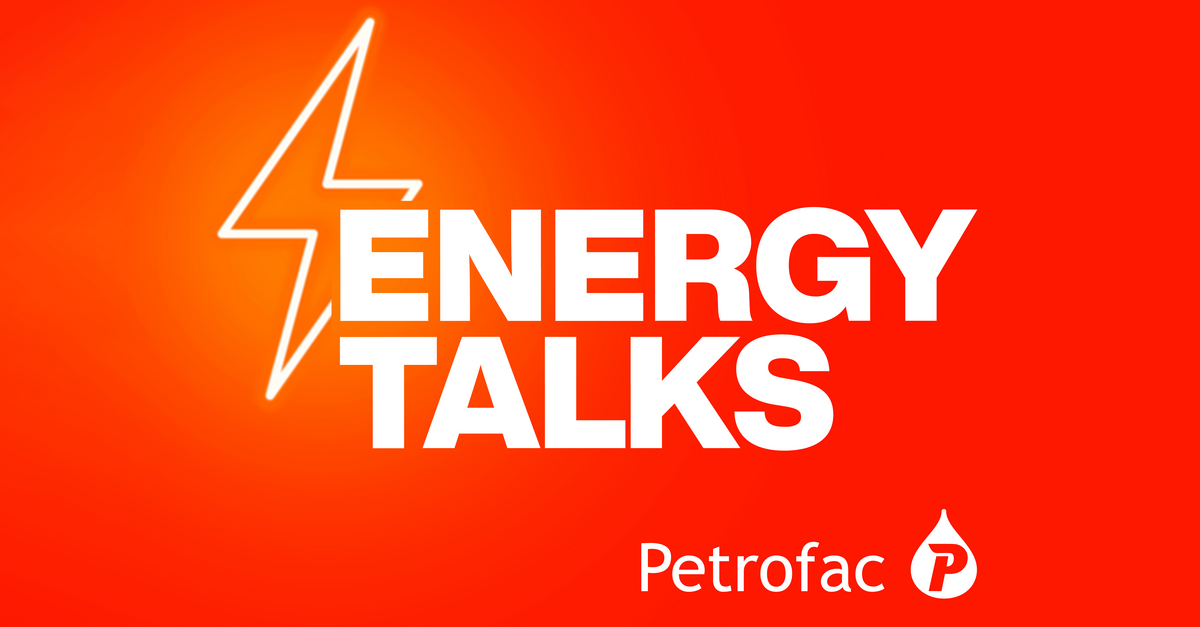 Energy Talks | Listen to the people powering the energy sector | Petrofac